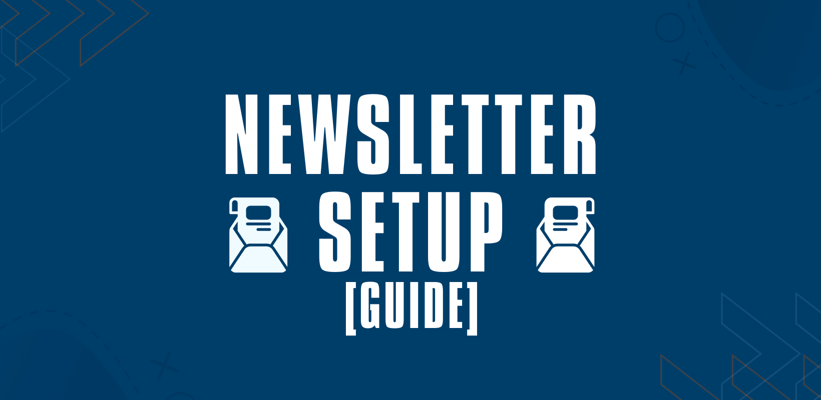 Newsletter Setup Guide | Zustellbarkeit und Öffnungsrate erhöhen